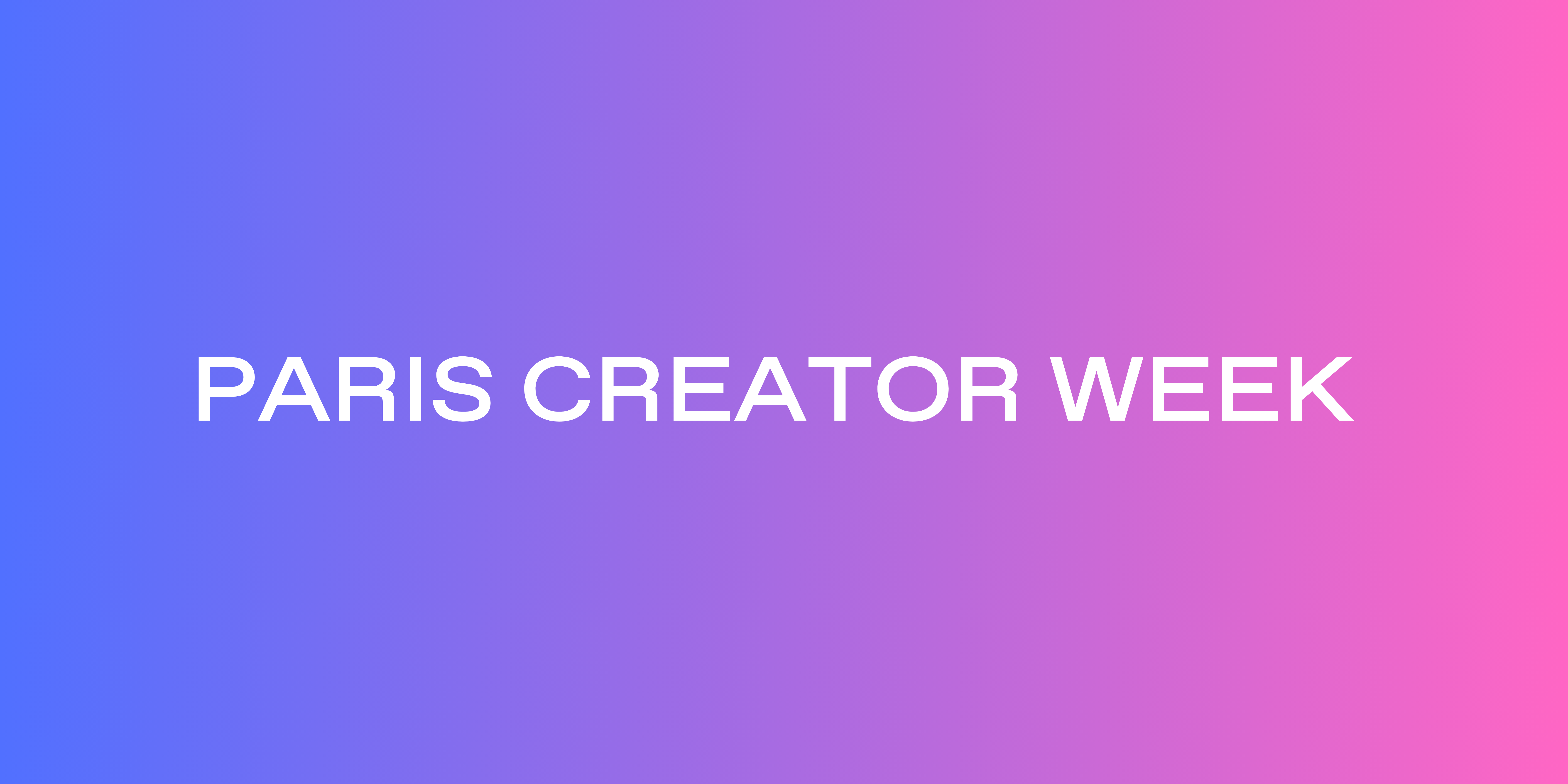 Paris Creator Week - we are_
